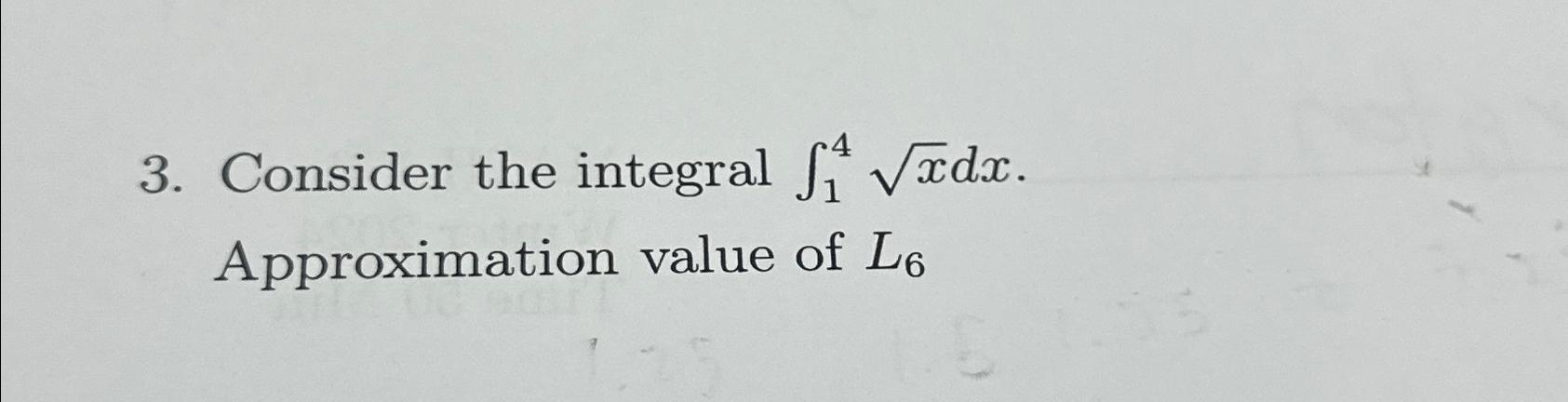 Solved Consider the integral ∫14x2dx. ﻿Approximation value | Chegg.com