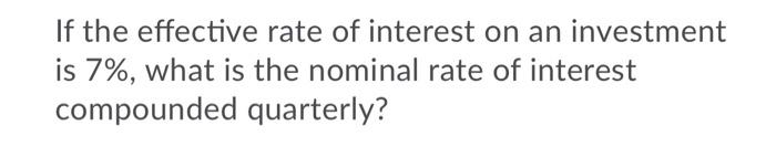 Solved If the effective rate of interest on an investment is | Chegg.com
