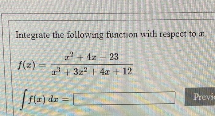 Solved Integrate the following function with respect to x. | Chegg.com