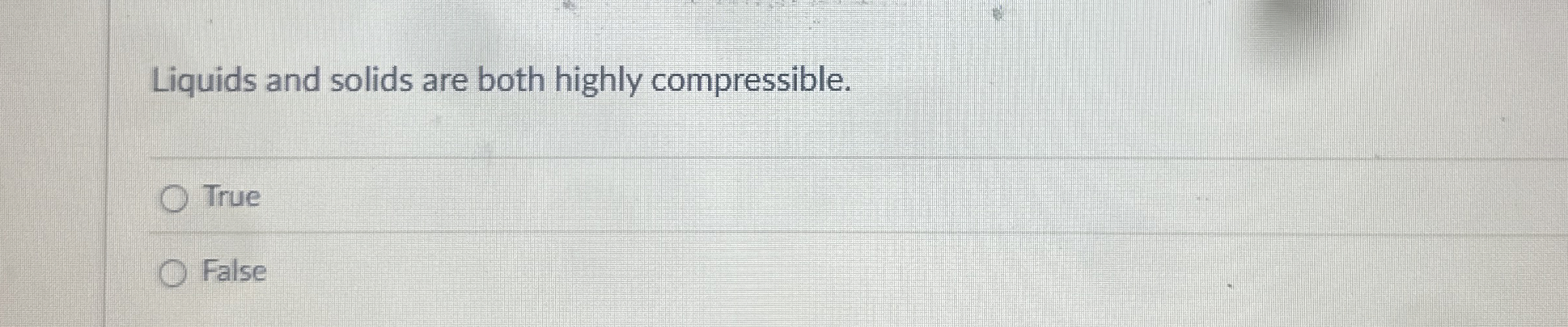Solved Liquids and solids are both highly compressible. | Chegg.com