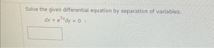 Solved Solve the given differential equation by separation | Chegg.com