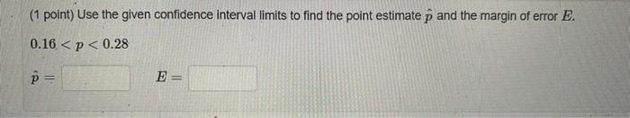 Solved (1 point) Use the given confidence interval limits to | Chegg.com