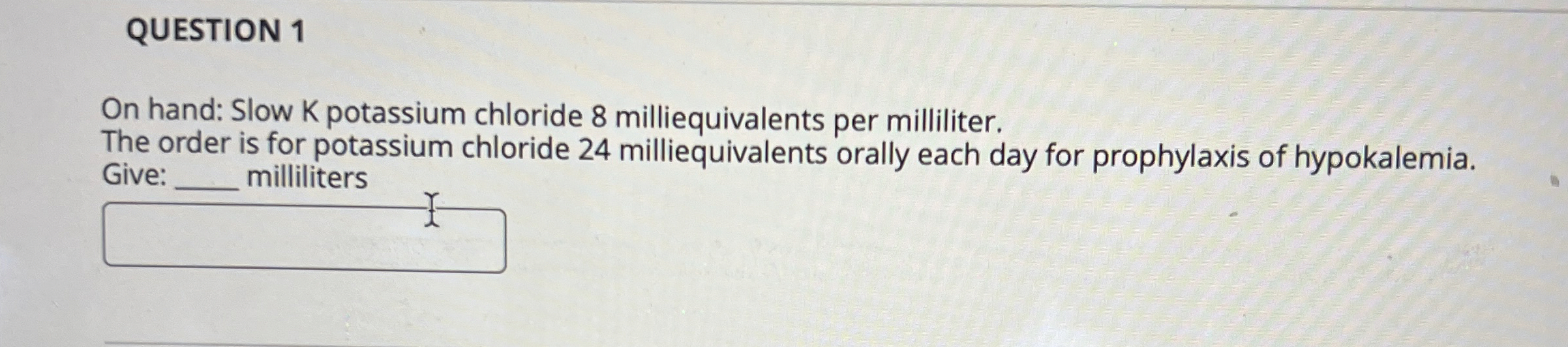 Solved QUESTION 1On hand: Slow K potassium chloride 8 | Chegg.com