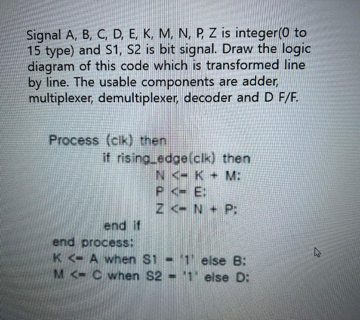 Solved Signal A, B, C, D, E, K, M, N, P, Z is integer( 0 to | Chegg.com