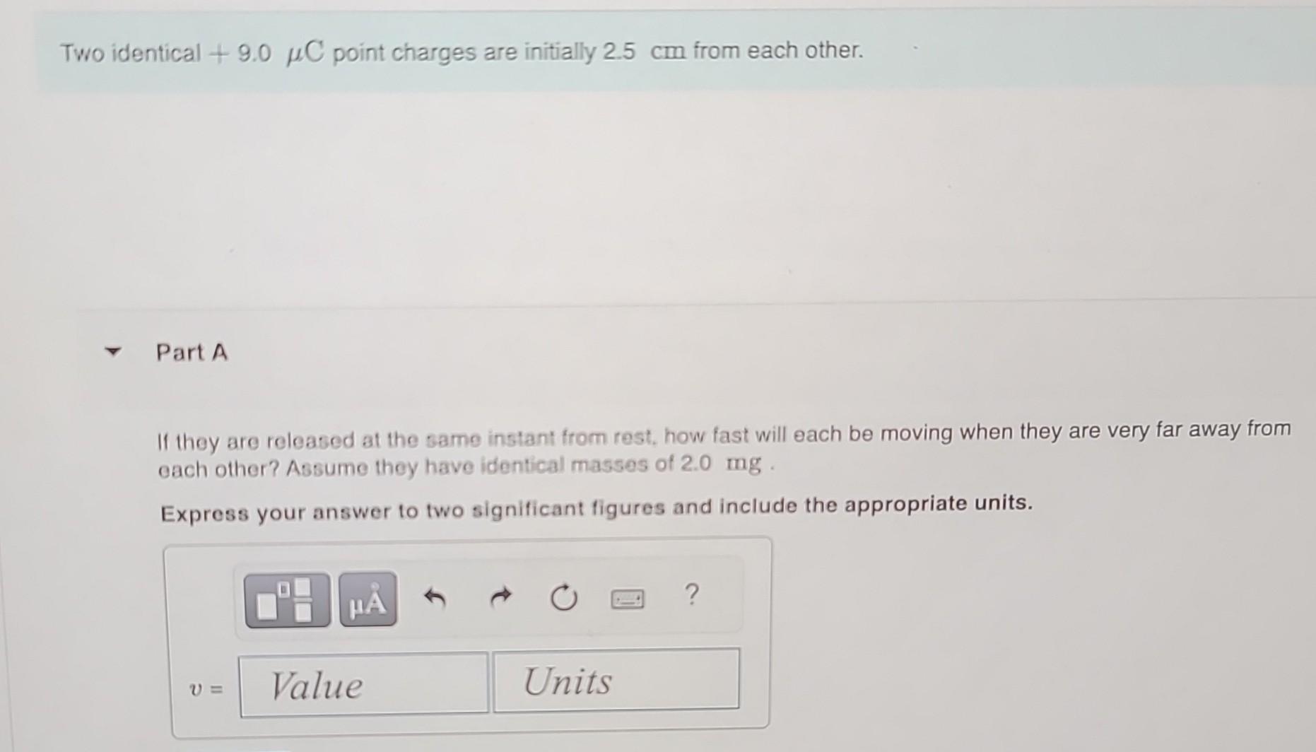 Solved Two identical + 9.0μC point charges are initially 2.5 | Chegg.com