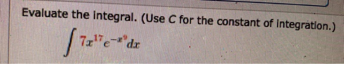 Solved Evaluate the integral. (Use C for the constant of | Chegg.com