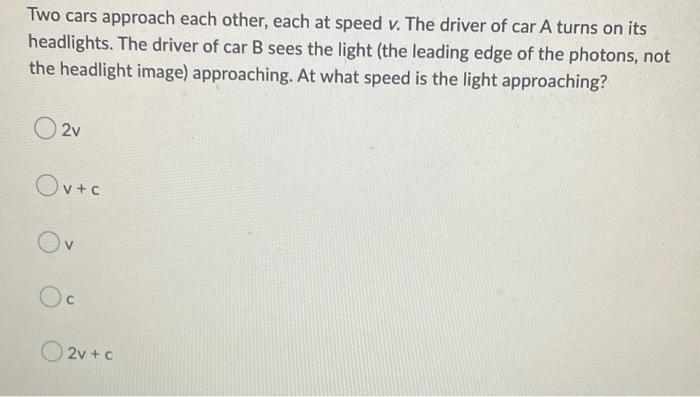 Solved Two cars approach each other, each at speed v. The | Chegg.com
