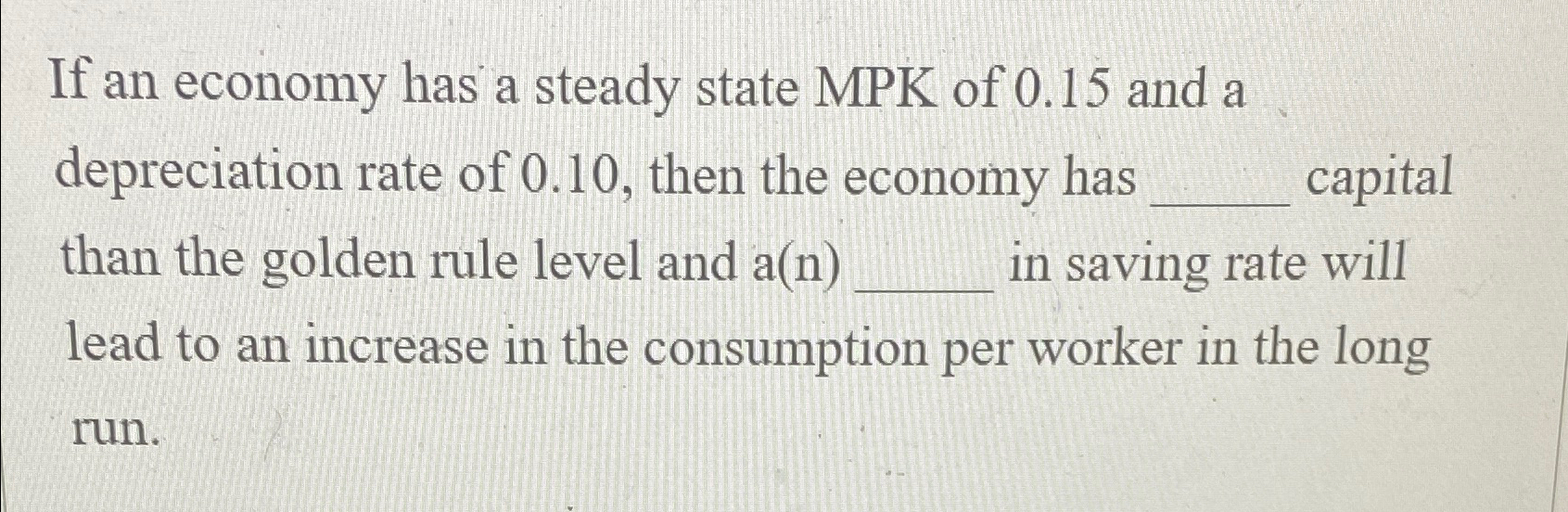 Solved If an economy has a steady state MPK of 0.15 ﻿and a | Chegg.com