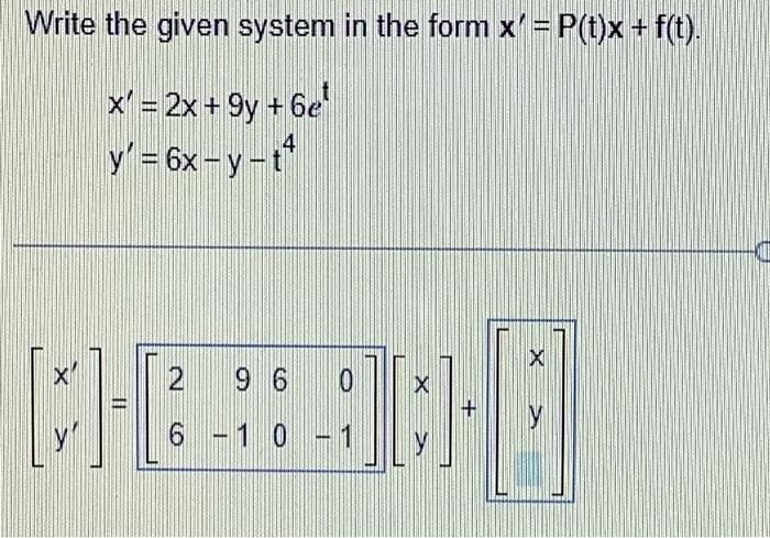 Solved Write the given system in the form x′=P(t)x+f(t) | Chegg.com