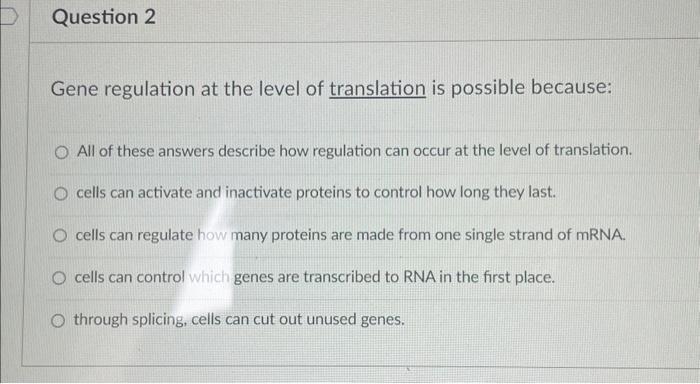 Solved Gene regulation at the level of translation is | Chegg.com