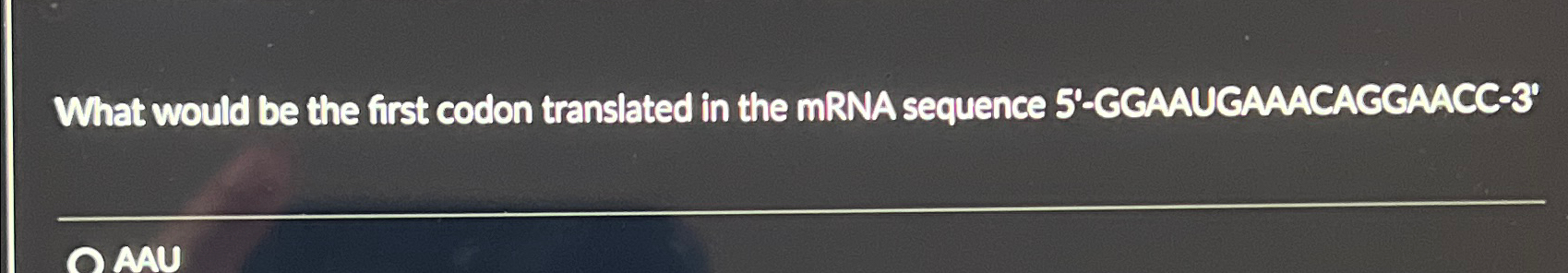 Solved What would be the first codon translated in the mRNA | Chegg.com