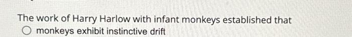 The work of Harry Harlow with infant monkeys | Chegg.com