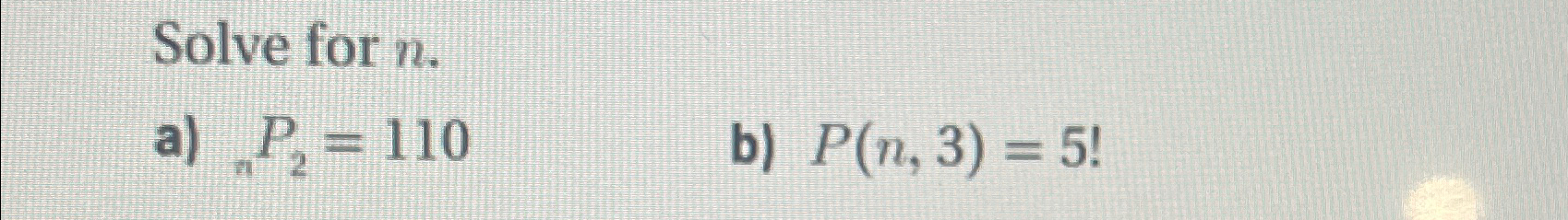 Solved Solve for n.a) ?nP2=110b) P(n,3)=5 ! | Chegg.com