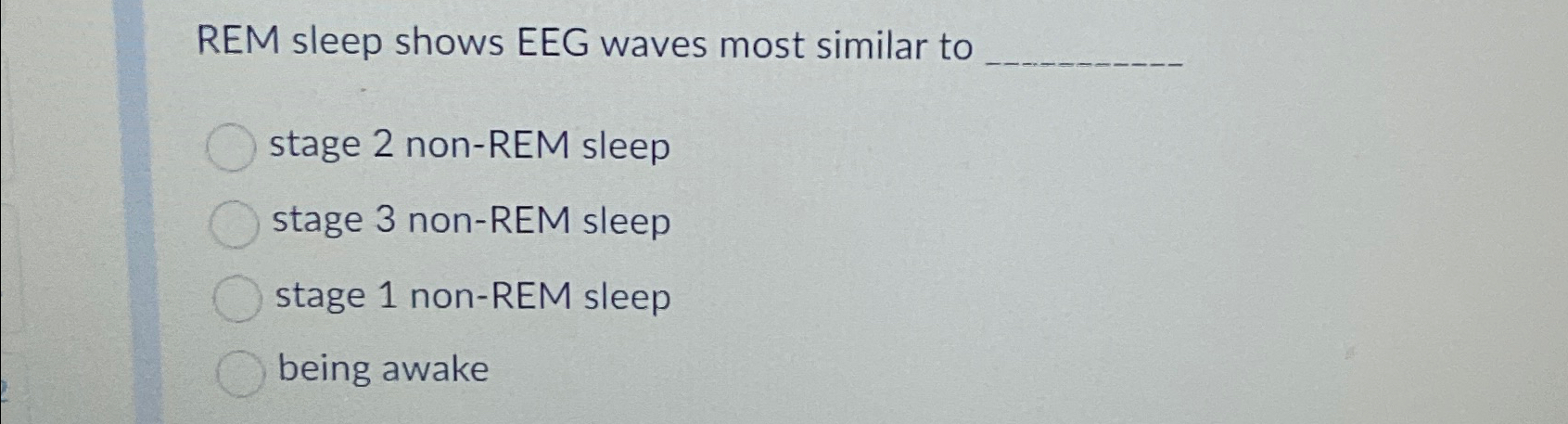 Solved REM sleep shows EEG waves most similar tostage 2 | Chegg.com
