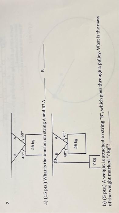 Solved a) (15 pts.) What is the tension on string A and B ? | Chegg.com