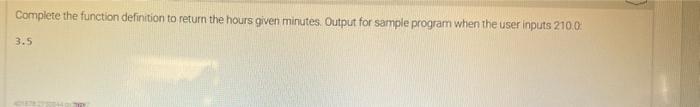 Solved Complete the function definition to return the hours | Chegg.com