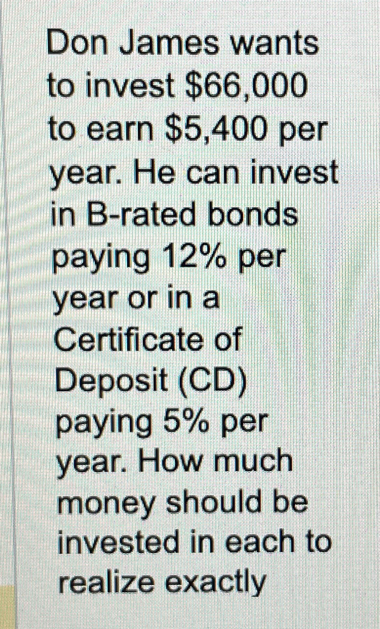 Solved Don James wants to invest $66,000 ﻿to earn $5,400 | Chegg.com