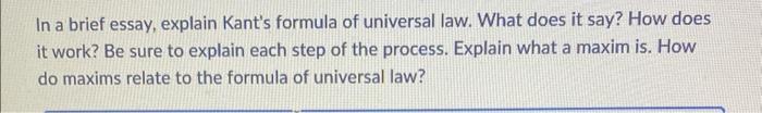 In a brief essay, explain Kant's formula of universal | Chegg.com