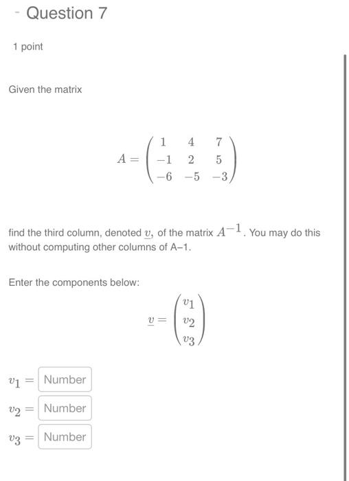Solved 1 point Given the matrix A=⎝⎛1−1−642−575−3⎠⎞ find the | Chegg.com
