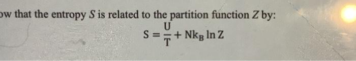 Solved ow that the entropy S is related to the partition | Chegg.com