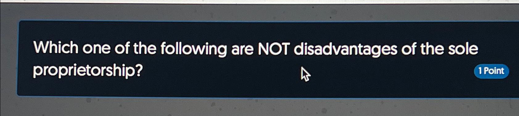 Solved Which one of the following are NOT disadvantages of | Chegg.com