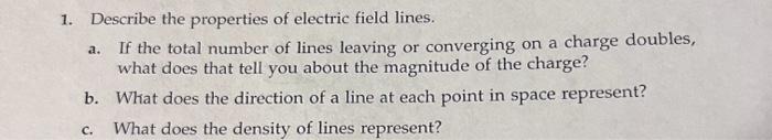 Solved 1. Describe the properties of electric field lines. | Chegg.com