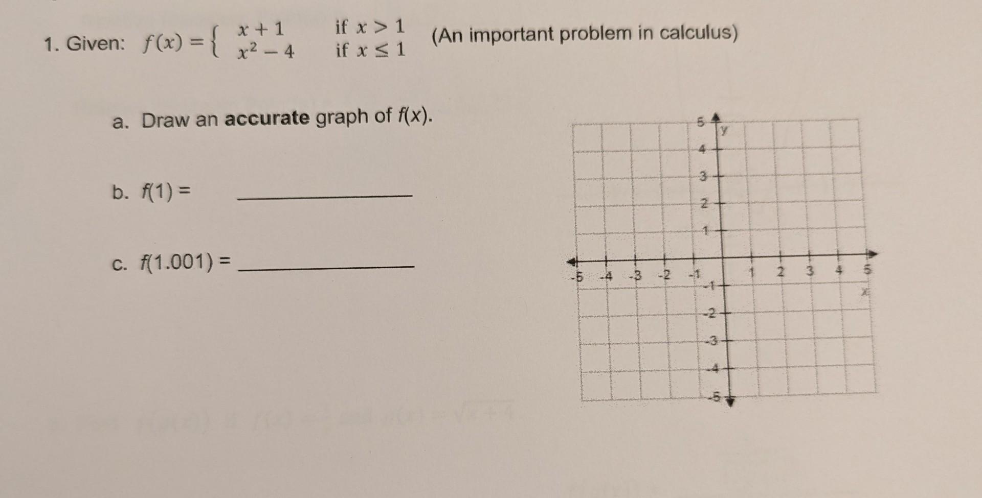Solved f(x)={x+1x2−4 if x>1 if x≤1 a. Draw an accurate graph | Chegg.com