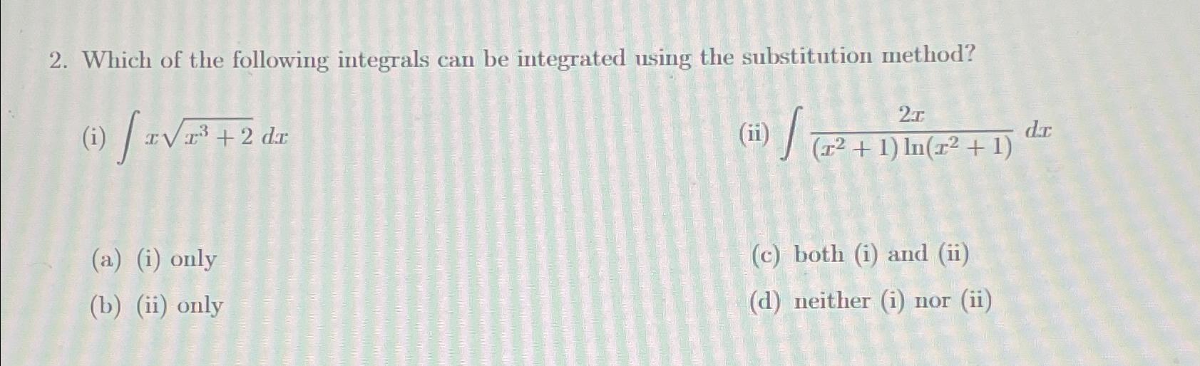 Solved Which of the following integrals can be integrated | Chegg.com