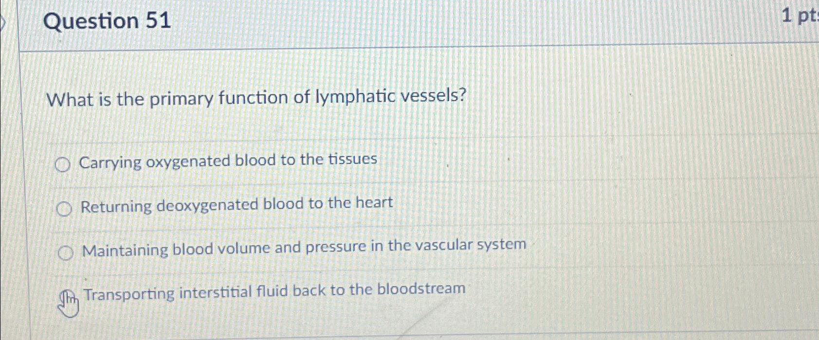Solved Question 51What is the primary function of lymphatic | Chegg.com