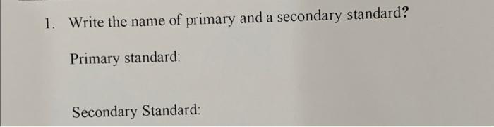 Solved 1. Write the name of primary and a secondary | Chegg.com