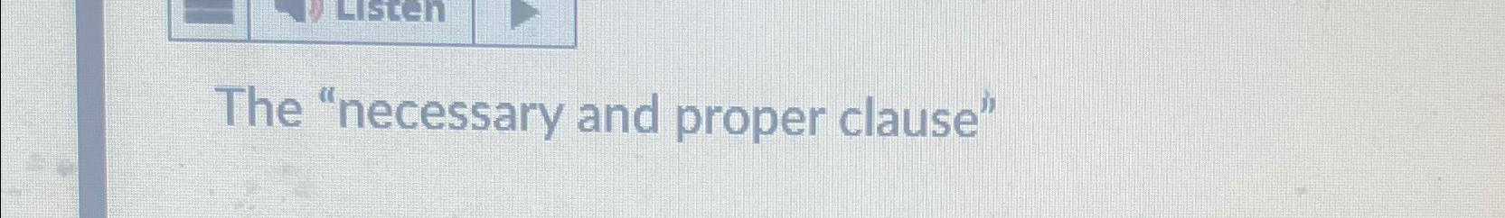 Solved The "necessary and proper clause" | Chegg.com