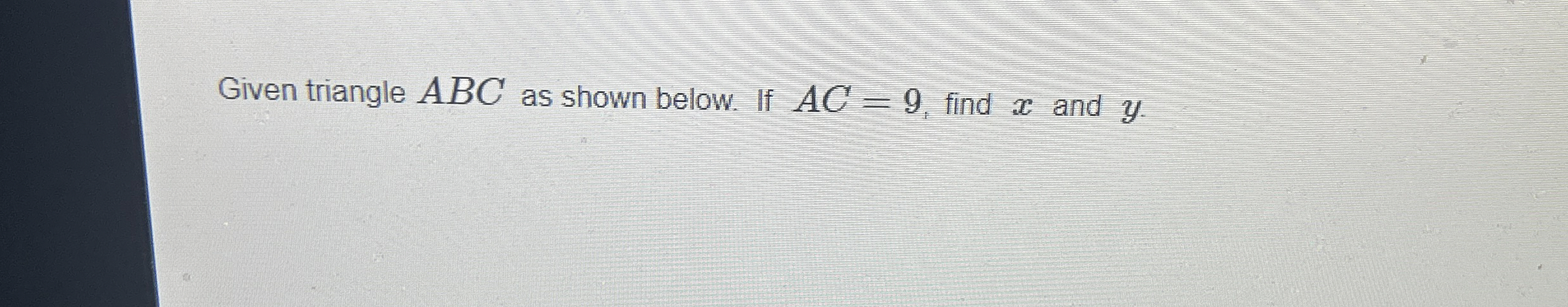 Solved Given triangle ABC as shown below. If AC=9, ﻿find x | Chegg.com