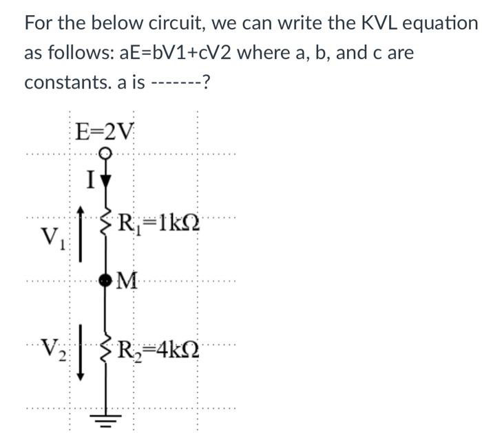 Solved For the below circuit, we can write the KVL equation | Chegg.com