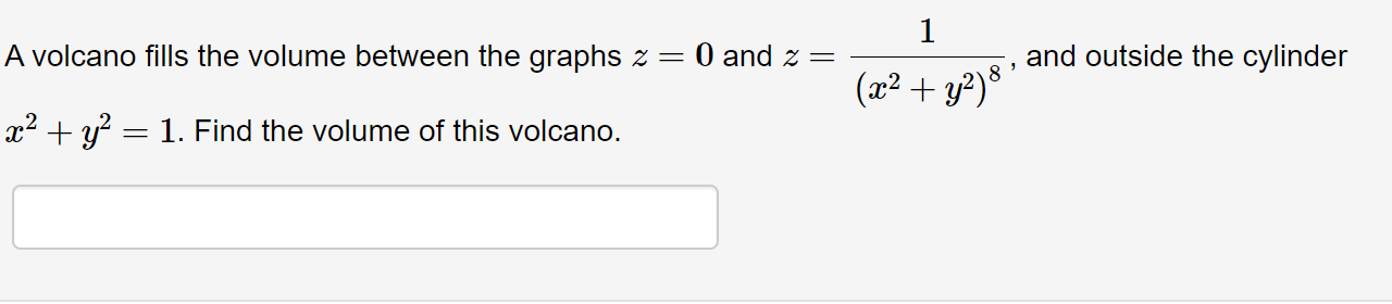 Solved A volcano fills the volume between the graphs z=0 | Chegg.com