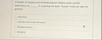 Solved A Studies of isolated and institutionalized children | Chegg.com