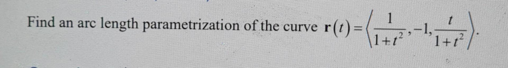 Solved Find an are length parametrization of the curve r(t) | Chegg.com
