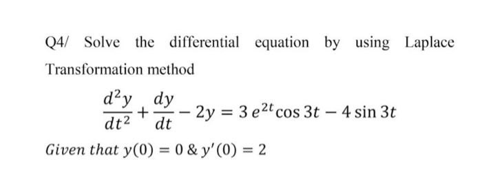 Solved Q4/ Solve the differential equation by using Laplace | Chegg.com