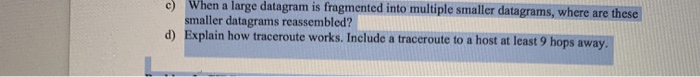 Solved c) When a large datagram is fragmented into multiple | Chegg.com
