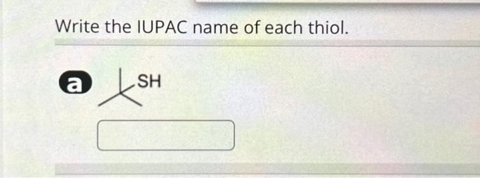 Solved Write the IUPAC name of each thiol. | Chegg.com