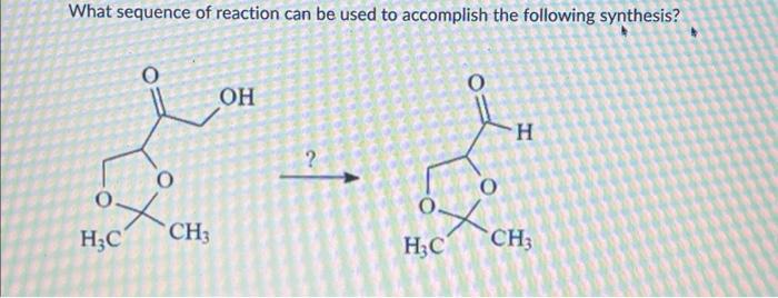 Solved What sequence of reaction can be used to accomplish | Chegg.com