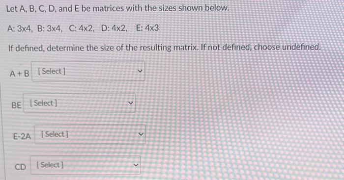 Solved Let A,B,C,D, and E be matrices with the sizes shown | Chegg.com