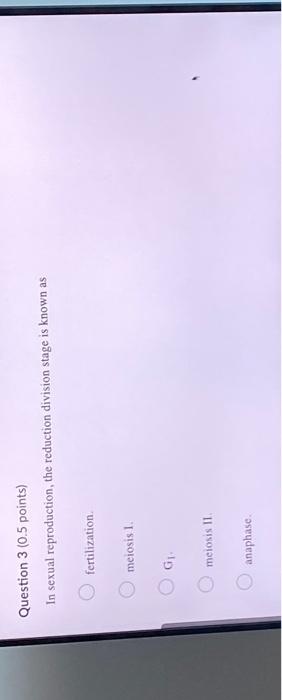 Solved Question 3 (0.5 points) In sexual reproduction, the | Chegg.com
