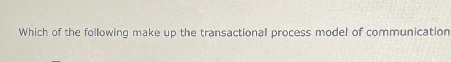 Solved Which of the following make up the transactional | Chegg.com