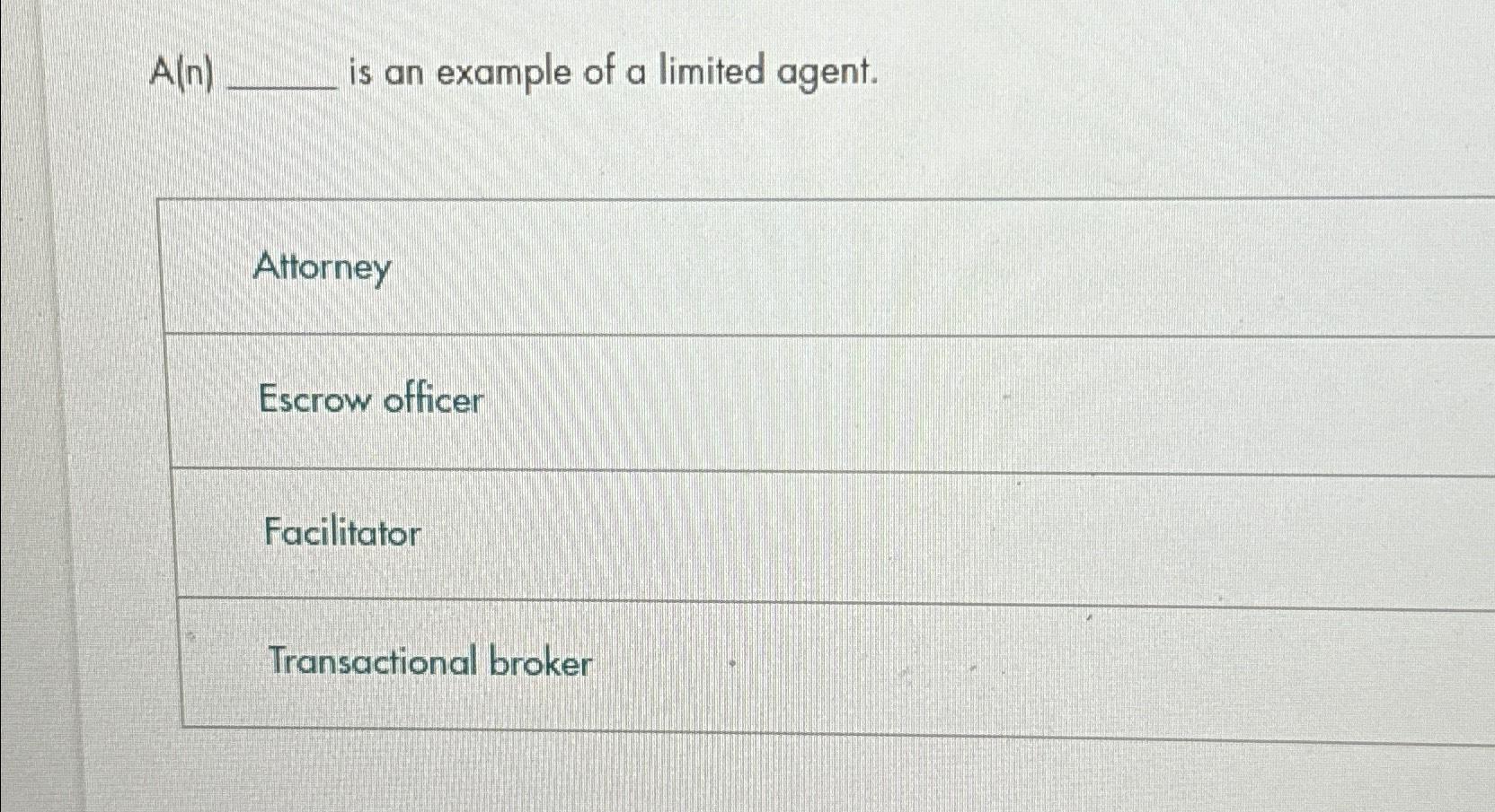 Solved Aln is an example of a limited agent.AttorneyEscrow | Chegg.com