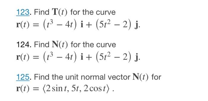 Solved 123. Find T(t) for the curve r(t)=(t3−4t)i+(5t2−2)j | Chegg.com