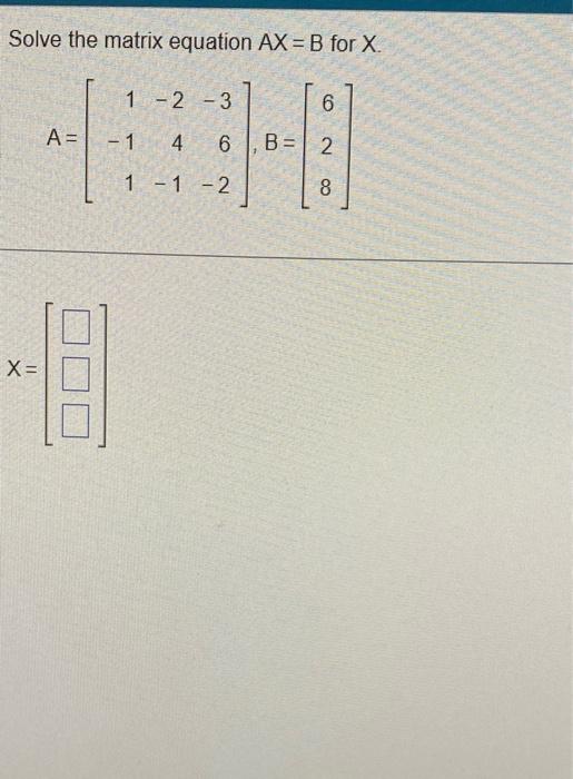 Solved Solve the matrix equation AX=B for X | Chegg.com
