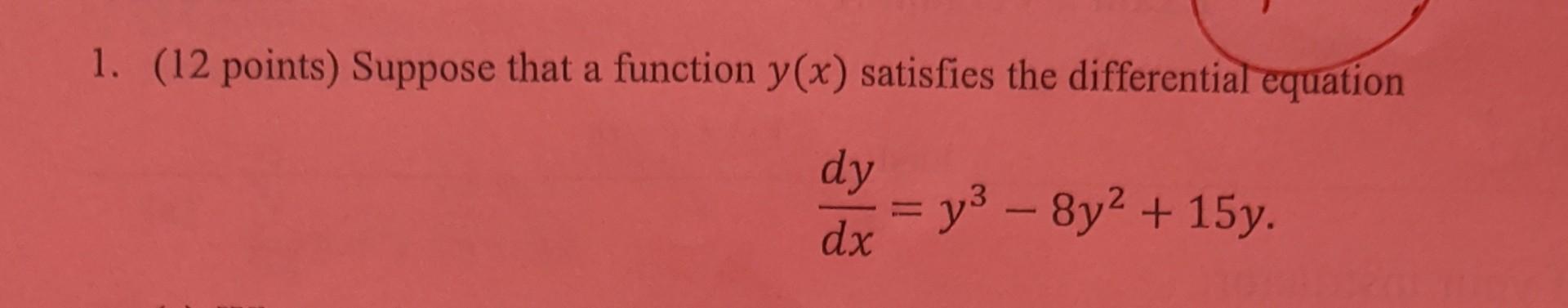 Solved 1. (12 points) Suppose that a function y(x) satisfies | Chegg.com Solved 1. (12 points) Suppose that a function y(x) satisfies | Chegg.com