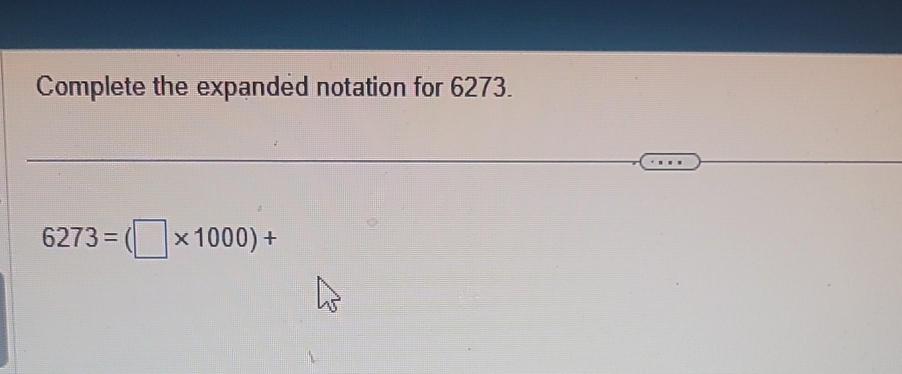 Solved Complete the expanded notation for 6273 . | Chegg.com