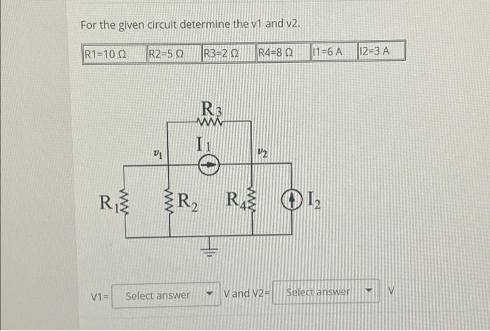 Solved For the given circuit determine the v1 and v2. R1-10 | Chegg.com