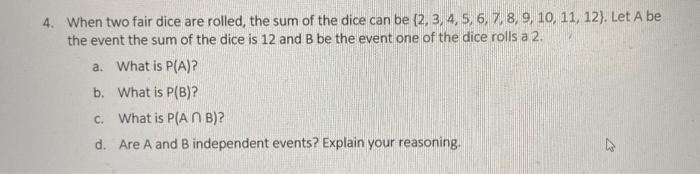 Solved 4. When two fair dice are rolled, the sum of the dice | Chegg.com